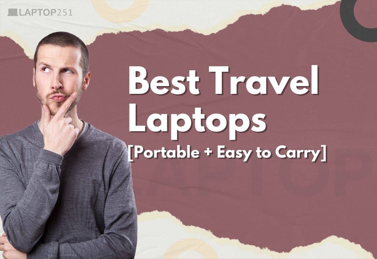 10 Best Travel Laptops in 2024 [Portable + Easy to Carry]