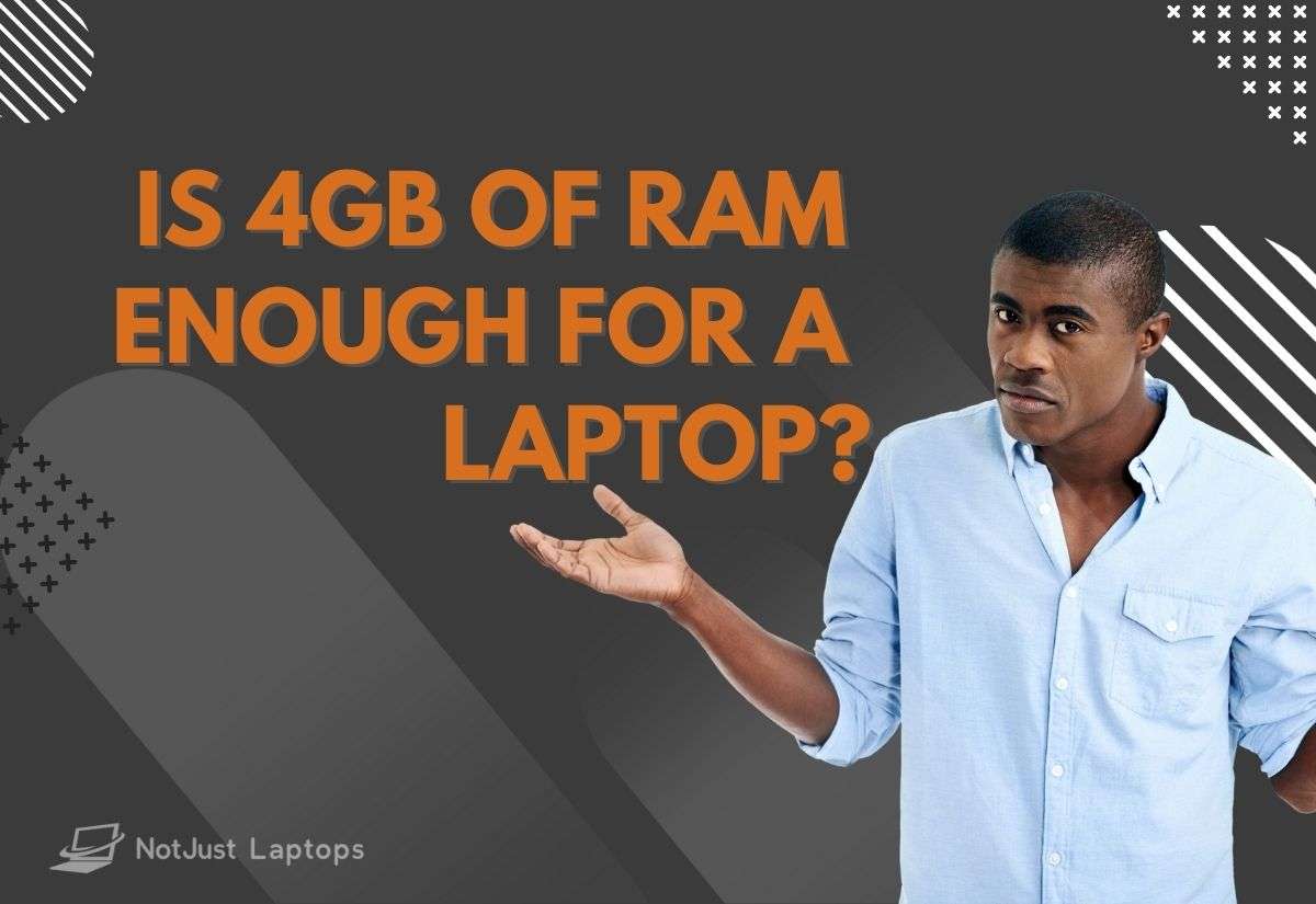 Is 4GB of RAM Enough for a Laptop?