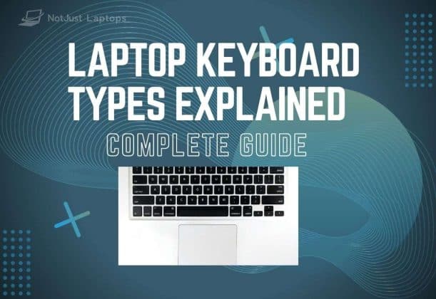 Laptop Keyboard Types Explained - a Complete Guide