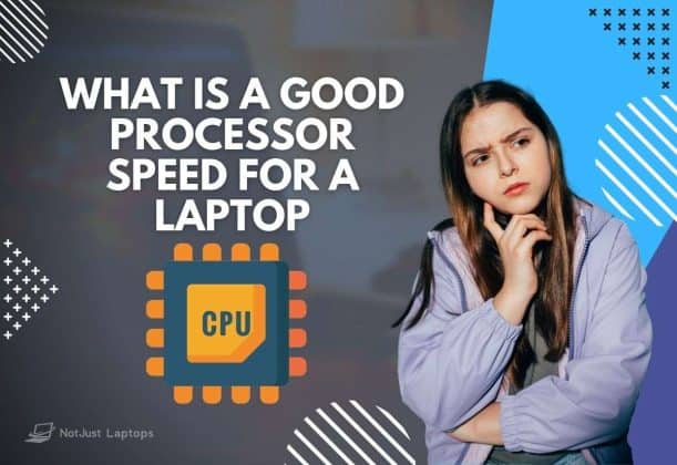 What is a Good Processor Speed for a Laptop