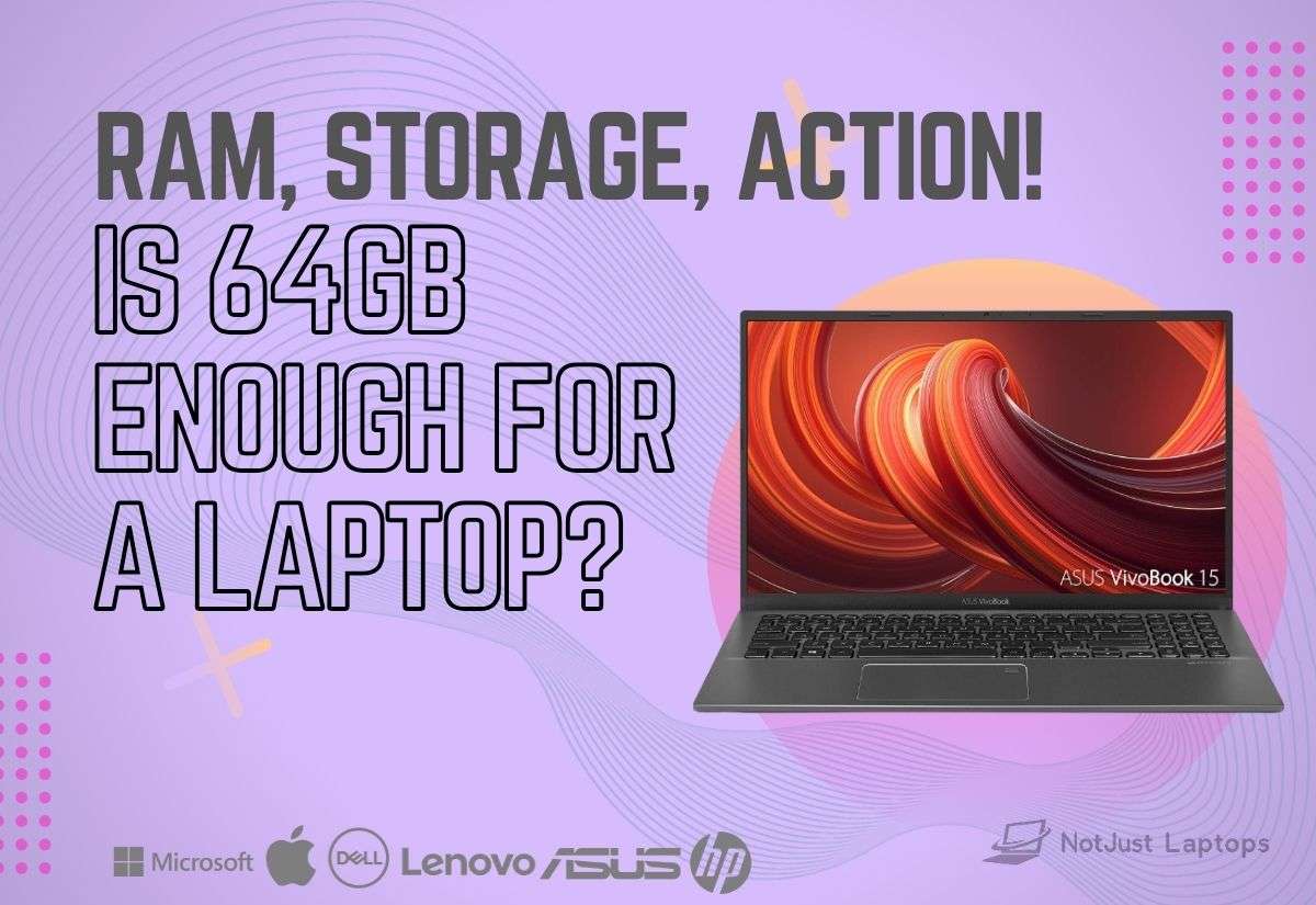 RAM, Storage, Action! Is 64GB Enough for a Laptop in 2024?